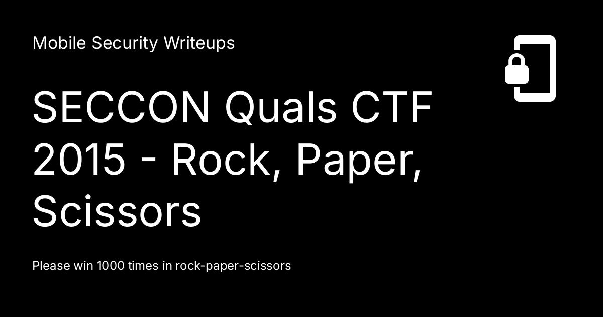 SECCON Quals CTF 2015 - Rock, Paper, Scissors - Mobile Security Writeups